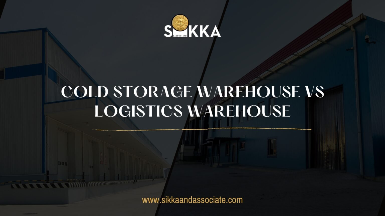 Cold Storage Warehouse vs Logistics Warehouse: Key Differences - Sikka ...